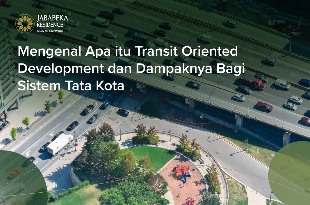 Apa Itu Kawasan TOD (Transit Oriented Development) pada Tata Kota