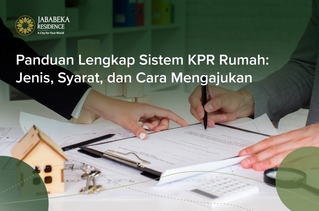 Panduan Sistem KPR Rumah: Jenis, Syarat, dan Cara Mengajukan